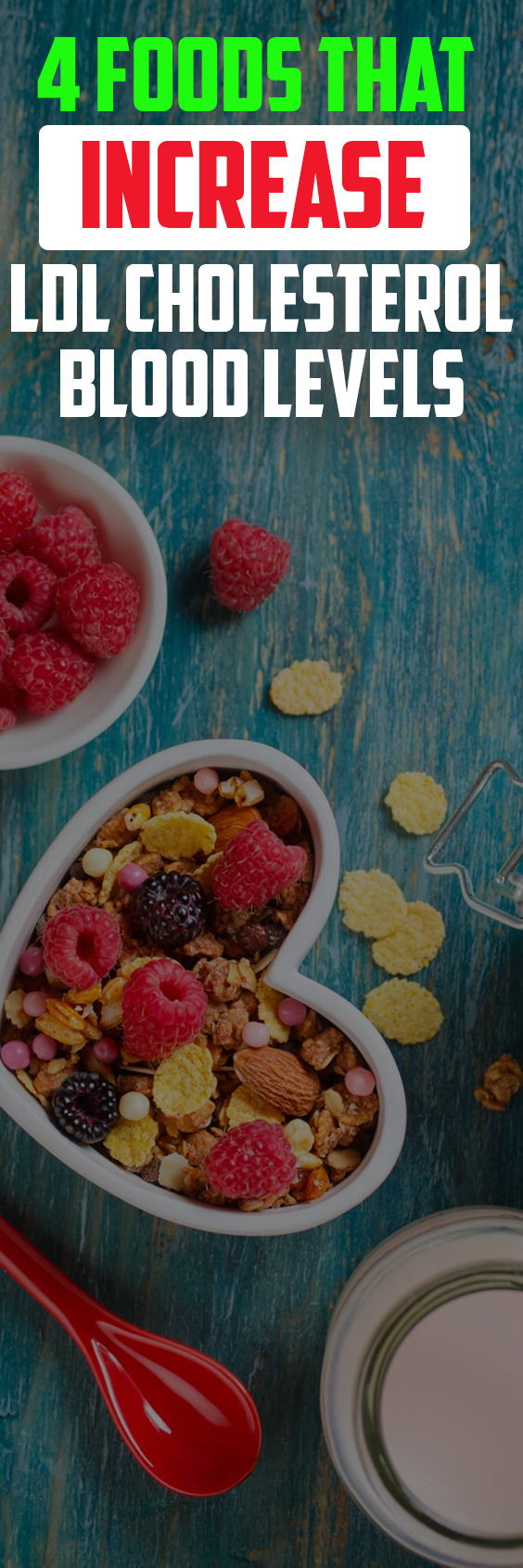4 Foods That Increase LDL Cholesterol Blood Levels 4 Foods That Increase LDL Cholesterol Blood Levels